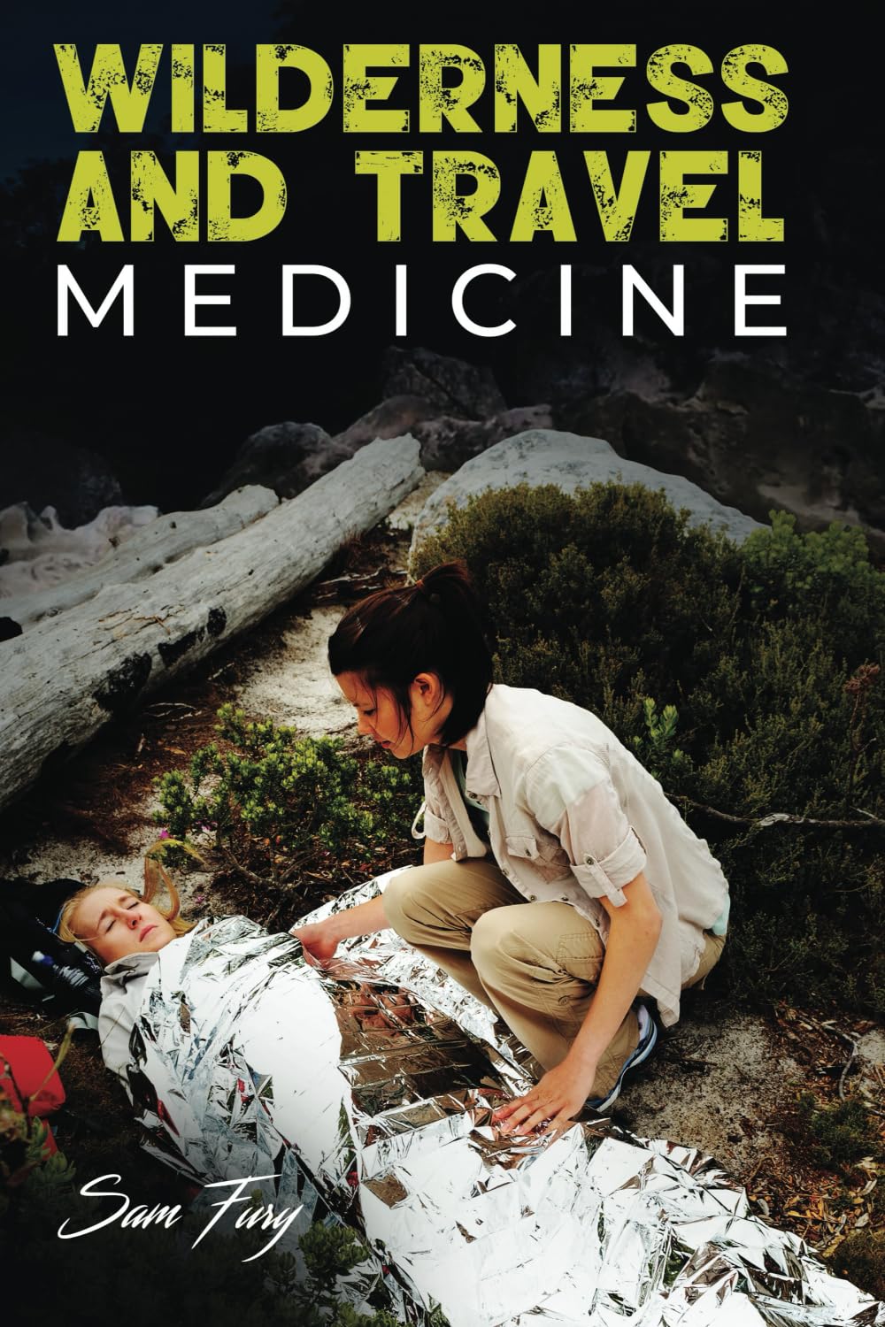 Wilderness and Travel Medicine: A Complete Wilderness Medicine and Travel Medicine Handbook (Escape, Evasion, and Survival)