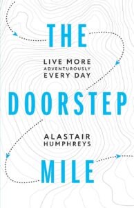 the doorstep mile: live more adventurously every day