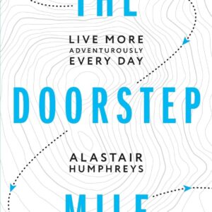 The Doorstep Mile: Live More Adventurously Every Day