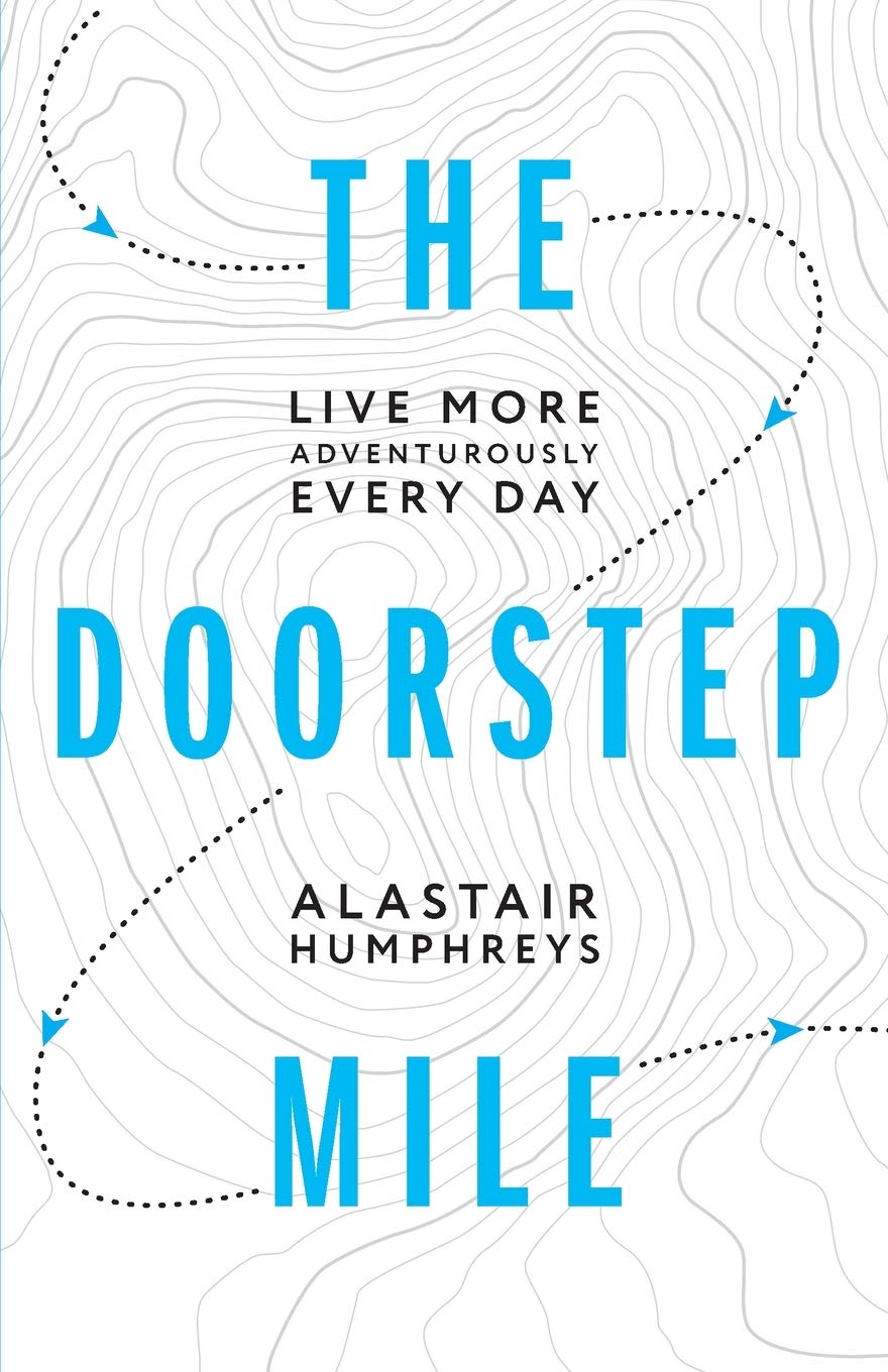 The Doorstep Mile: Live More Adventurously Every Day