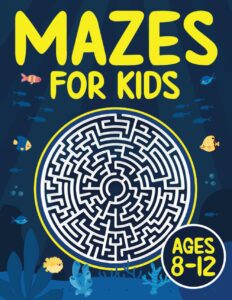 mazes for kids ages 8-12: fun and challenging maze activity book for 8, 9, 10, 11 and 12 year old children (maze books for kids)