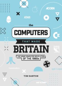 the computers that made britain: the home computer revolution of the 1980s