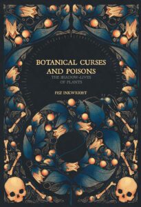 botanical curses and poisons: the shadow-lives of plants