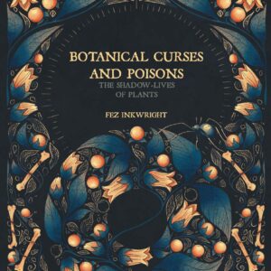 Botanical Curses and Poisons: The Shadow-Lives of Plants