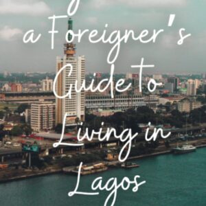 Oyinbo: a Foreigner's Guide to Living in Lagos: Factual funny and full of useful tips to find your way in this bustling lively metropolis