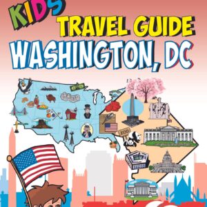 Kids' Travel Guide - Washington, DC: The fun way to discover Washington, DC with special activities for kids, coloring pages, fun fact and more!