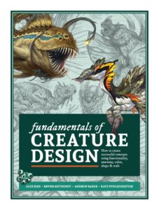 fundamentals of creature design: how to create successful concepts using functionality, anatomy, color, shape & scale