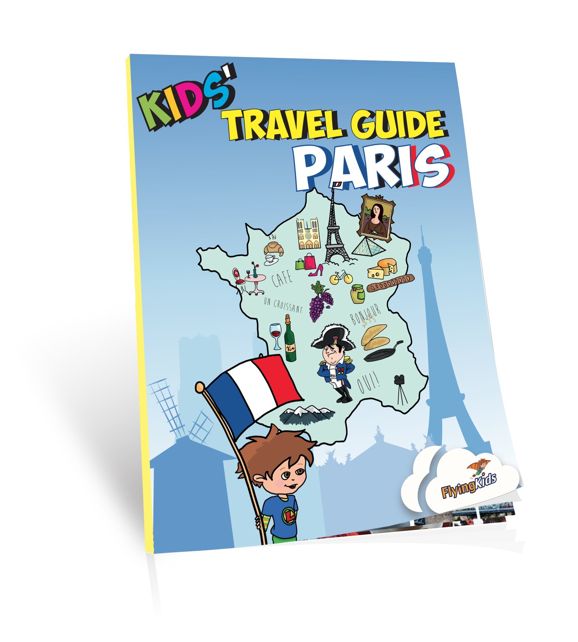 Kids' Travel Guide - Paris: The fun way to discover Paris - especially for kids (Kids' Travel Guide series)