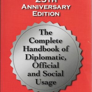 Protocol: The Complete Handbook of Diplomatic, Official and Social Usage, 25th Anniversary Edition