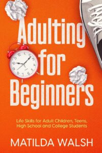 adulting for beginners - life skills for adult children, teens, high school and college students | the grown-up's survival gift (life skills & survival guides)