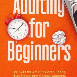 Adulting for Beginners - Life Skills for Adult Children, Teens, High School and College Students | The Grown-up's Survival Gift (Life Skills & Survival Guides)