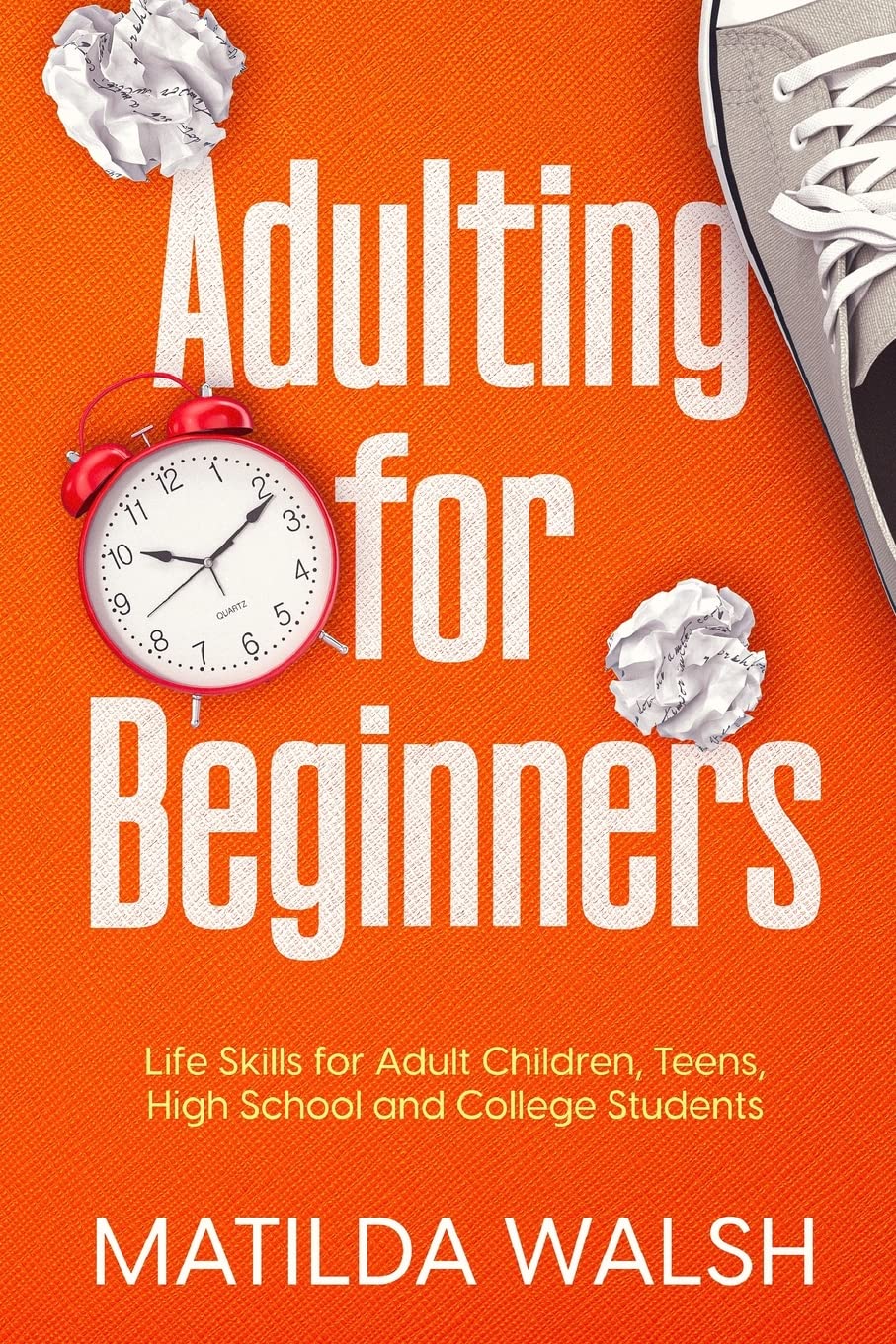 Adulting for Beginners - Life Skills for Adult Children, Teens, High School and College Students | The Grown-up's Survival Gift (Life Skills & Survival Guides)