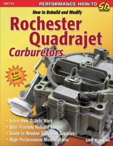 how to rebuild & modify rochester quadrajet carburetors (s-a design)