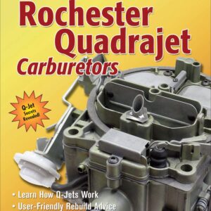 How to Rebuild & Modify Rochester Quadrajet Carburetors (S-a Design)