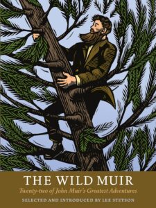 the wild muir: twenty-two of john muir's greatest adventures