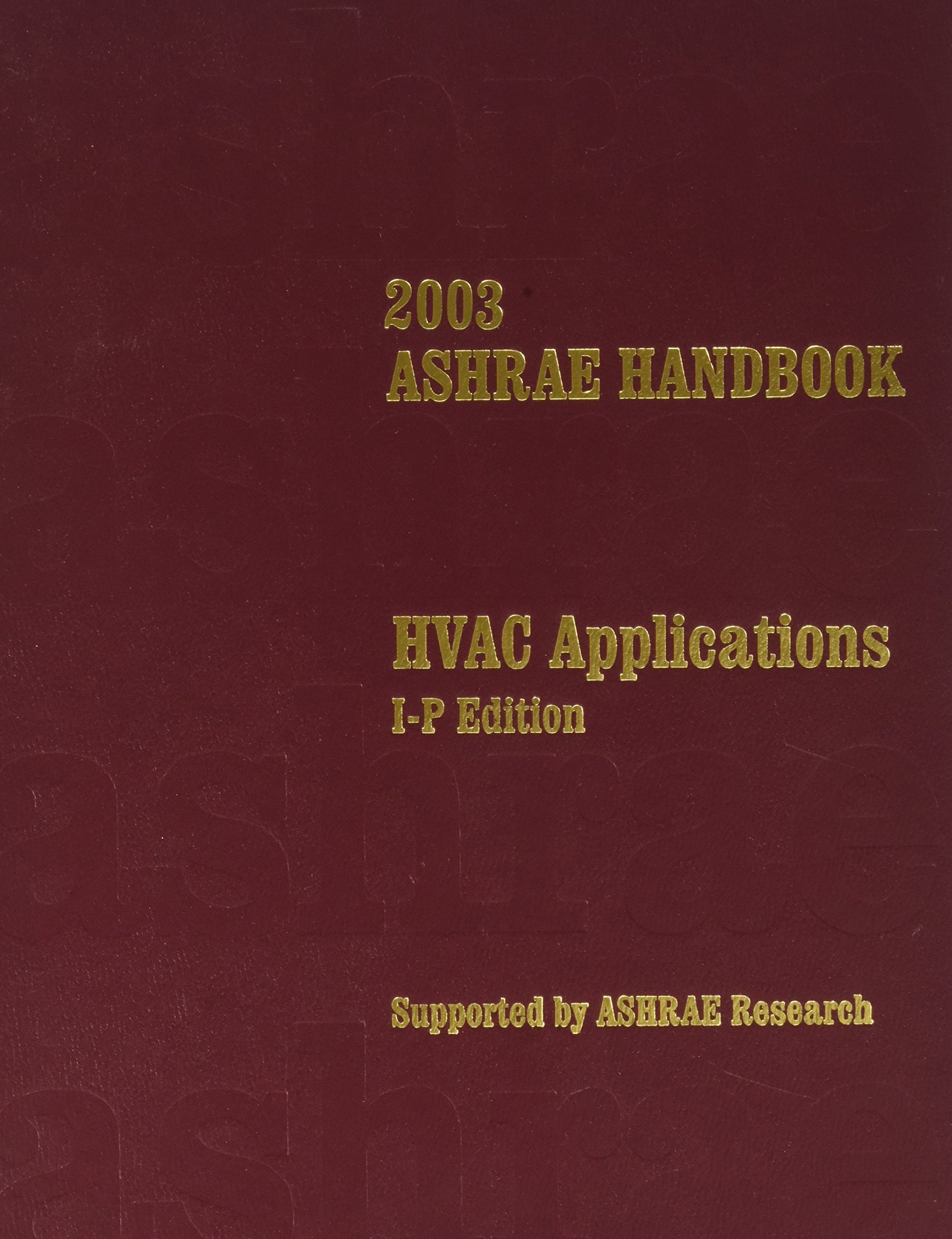 2003 ASHRAE HANDBOOK : Heating, Ventilating, and Air-Conditioning Applications : Inch-Pound Edition (2003 ASHRAE HANDBOOK: HVAC Applications : I-P Edition)