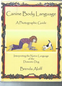 canine body language: a photographic guide interpreting the native language of the domestic dog