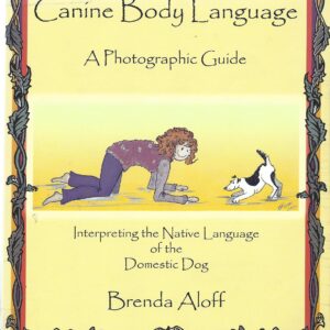 Canine Body Language: A Photographic Guide Interpreting the Native Language of the Domestic Dog