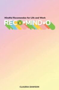 reco•mind•o: mindful recomendos for life and work