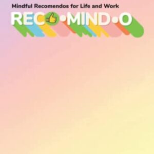 Reco•mind•o: Mindful Recomendos for Life and Work