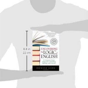 Uncovering the Logic of English: A Common-Sense Approach to Reading, Spelling, and Literacy