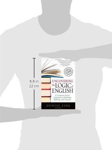 Uncovering the Logic of English: A Common-Sense Approach to Reading, Spelling, and Literacy