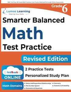 sbac test prep: 6th grade math common core practice book and full-length online assessments: smarter balanced study guide with performance task (pt) ... testing (cat) (sbac by lumos learning)