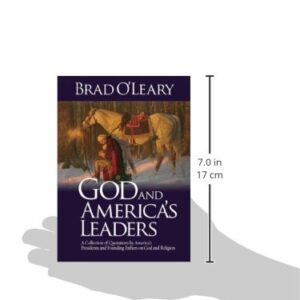 God and America's Leaders: A Collection of Quotations by America's Presidents and Founding Fathers on God and Religion