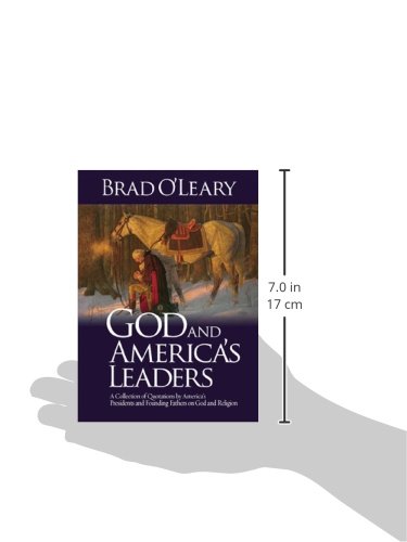 God and America's Leaders: A Collection of Quotations by America's Presidents and Founding Fathers on God and Religion