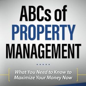 ABCs of Property Management: What You Need to Know to Maximize Your Money Now (Rich Dad's Advisors (Paperback))