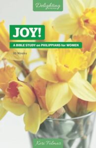 joy!: a bible study on philippians for women (delighting in the word)