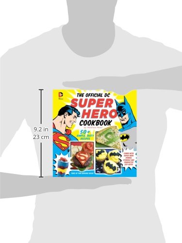 The Official DC Super Hero Cookbook: 60+ Simple, Tasty Recipes for Growing Super Heroes (10) (DC Super Heroes)