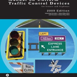 Manual on Uniform Traffic Control Devices for Streets and Highways - 2009 Edition with 2012 Revisions