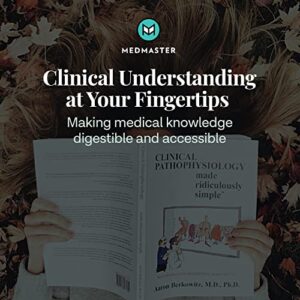 Clinical Pathophysiology Made Ridiculously Simple, 2nd Edition: An Incredibly Easy Way to Learn for Medical Students, Nurses, Physicians, and other Healthcare Professionals (MedMaster Medical Books)