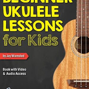 Beginner Ukulele Lessons for Kids Book: with Online Video and Audio Access