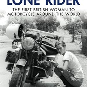 Lone Rider: The First British Woman to Motorcycle Around the World