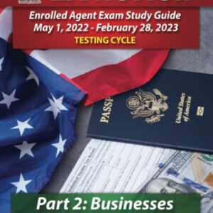 PassKey Learning Systems EA Review Part 2 Businesses Enrolled Agent Study Guide, May 1, 2022-February 28, 2023 Testing Cycle (PassKey EA Exam Review May 1, 2022-February 28, 2023 Testing Cycle)