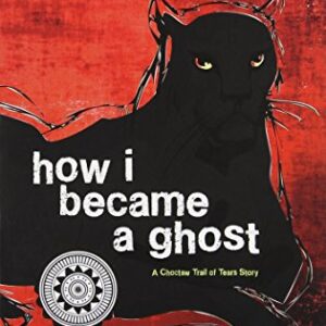 How I Became A Ghost — A Choctaw Trail of Tears Story (Book 1 in the How I Became A Ghost Series)