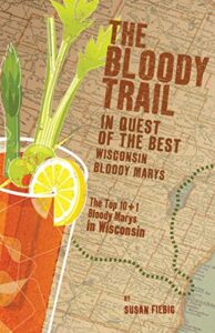 the bloody trail: in quest of the best wisconsin bloody marys