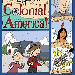 Explore Colonial America!: 25 Great Projects, Activities, Experiments