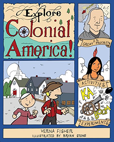 Explore Colonial America!: 25 Great Projects, Activities, Experiments