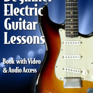 Beginner Electric Guitar Lessons: Book with Online Video & Audio