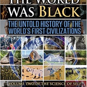 When The World Was Black: The Untold History of the World's First Civilizations, Part One: Prehistoric Cultures