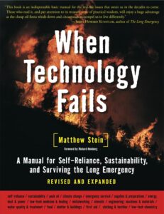 when technology fails: a manual for self-reliance, sustainability, and surviving the long emergency, 2nd edition