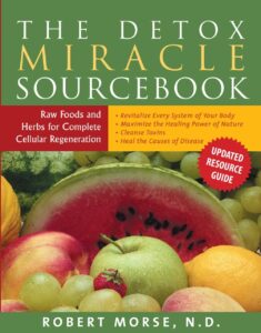 the detox miracle sourcebook: raw foods and herbs for complete cellular regeneration