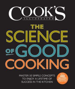 the science of good cooking: master 50 simple concepts to enjoy a lifetime of success in the kitchen