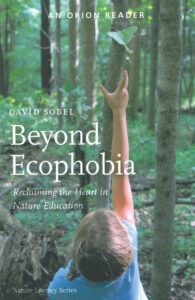 beyond ecophobia: reclaiming the heart in nature education (nature literacy series, vol. 1)