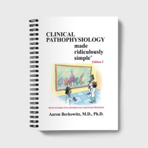 clinical pathophysiology made ridiculously simple: spiral bound edition