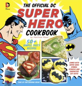 the official dc super hero cookbook: 60+ simple, tasty recipes for growing super heroes (10) (dc super heroes)