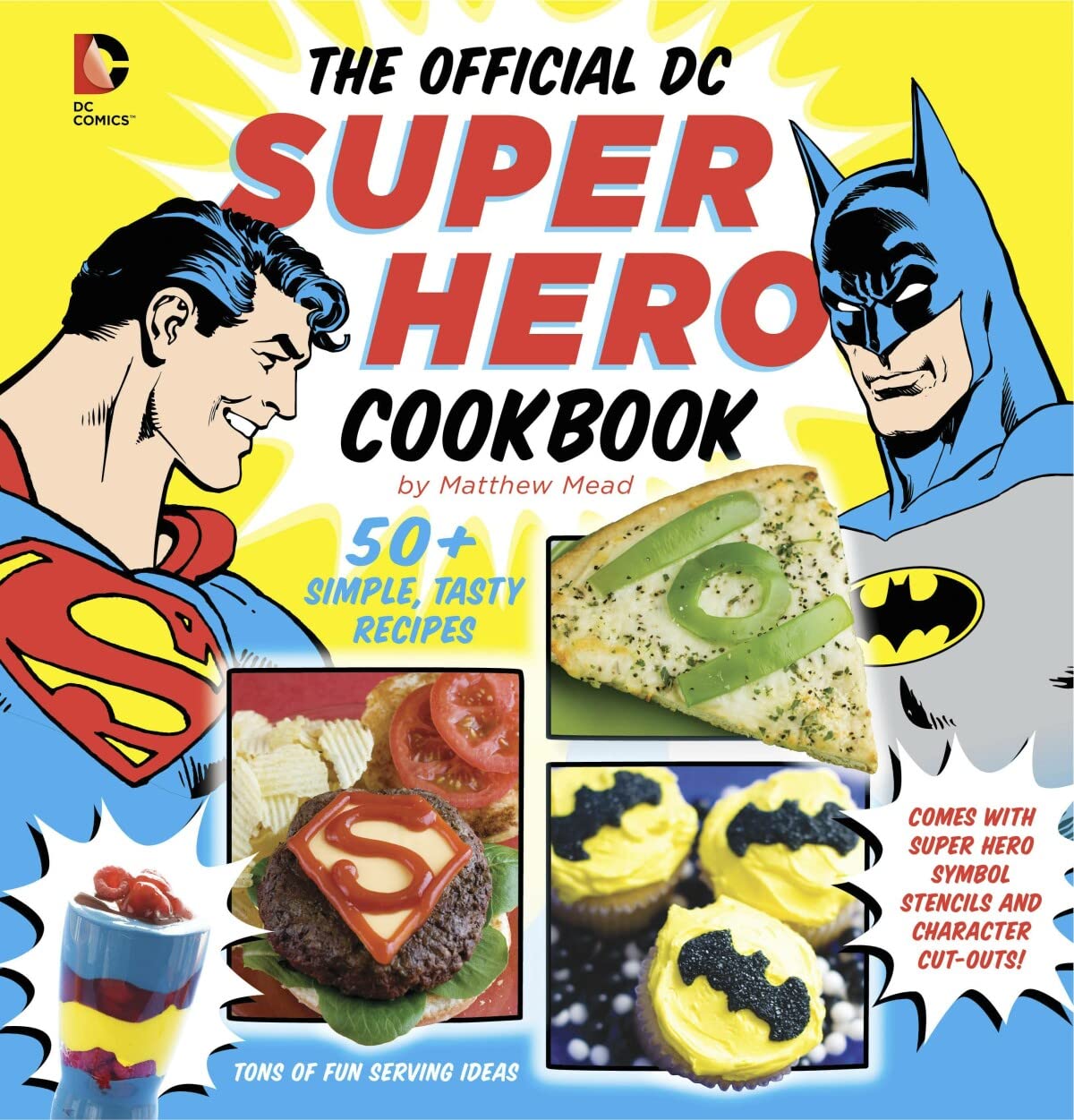 The Official DC Super Hero Cookbook: 60+ Simple, Tasty Recipes for Growing Super Heroes (10) (DC Super Heroes)